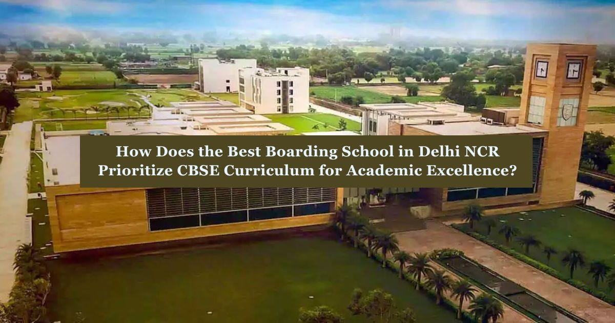 How Does the Best Boarding School in Delhi NCR Prioritize CBSE Curriculum for Academic ...