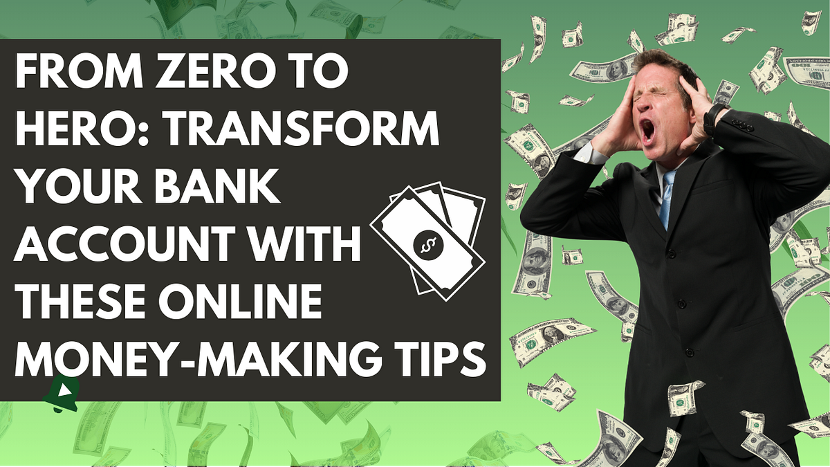 From Zero to Hero: Transform Your Bank Account with These Online Money ...