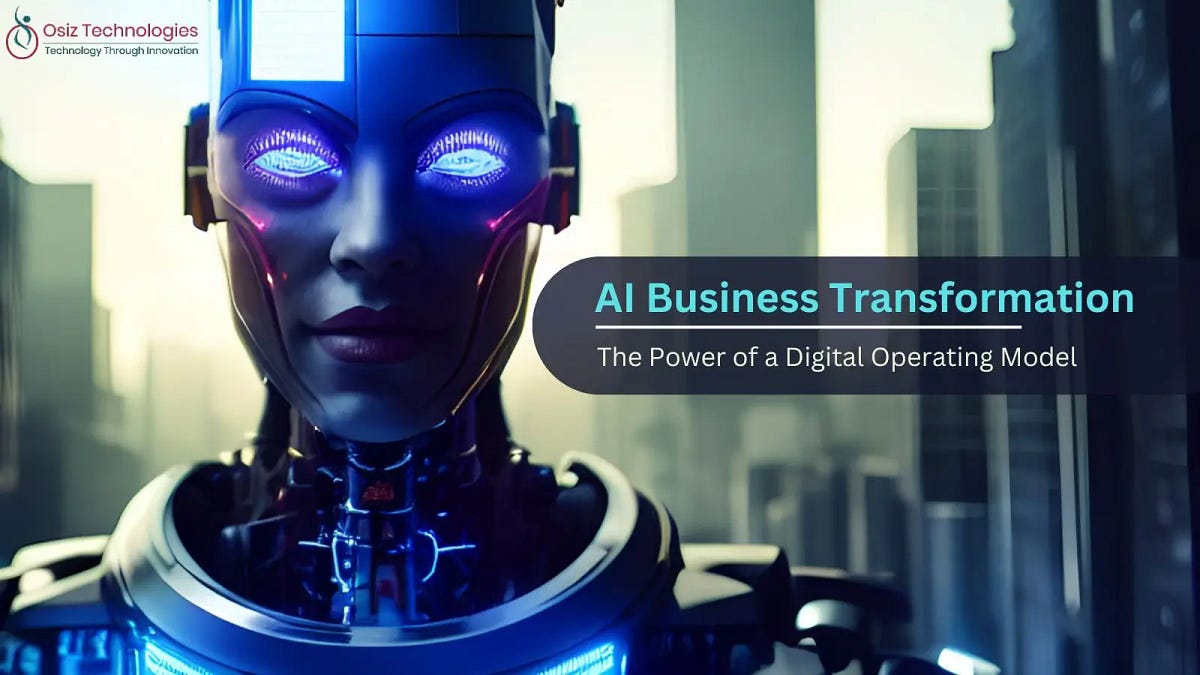 Transform Your Business With AI: The Power Of A Digital Operating Model ...