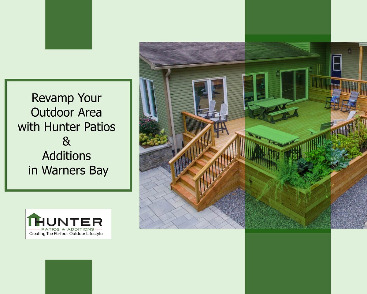 Transform Your Outdoor Space with Hunter Patios and Additions in ...