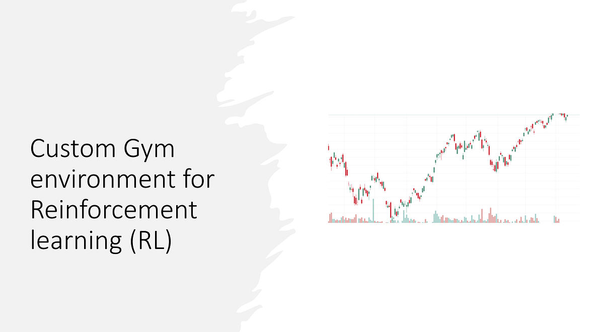 Custom Gym environment(Stock trading) for Reinforcement Learning(Stable baseline3) | by ...