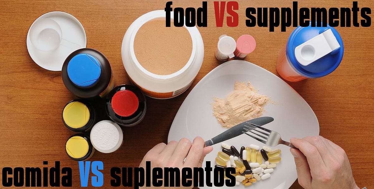 Food vs. Supplements. (version en espanol mas abajo) | by Sam Roy ...