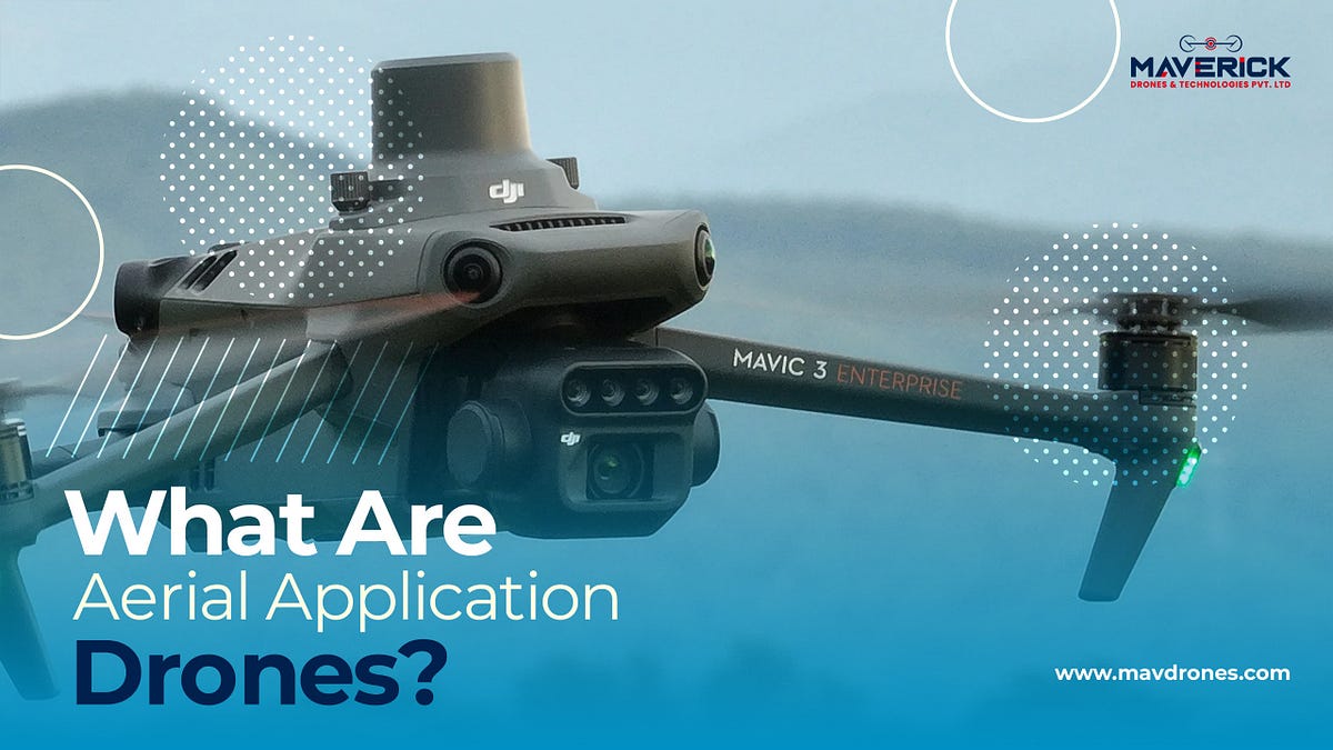 What Are Aerial Application Drones? | by Mav Drones | Jun, 2024 | Medium