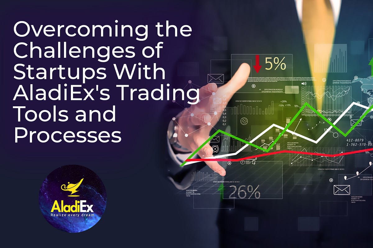 Overcoming the Challenges of Startups with AladiEx’s Great Trading ...