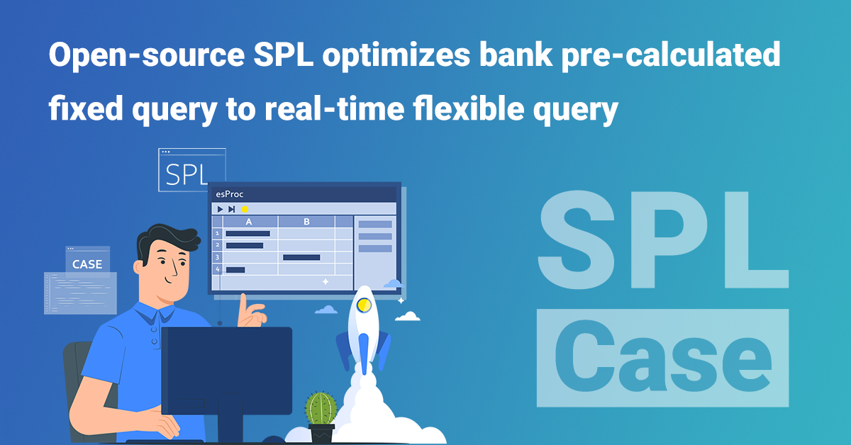 Open Source Spl Optimizes Bank Pre Calculated Fixed Query To Real Time Flexible Query By
