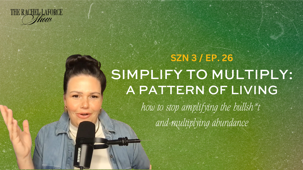 Simplify to Multiply: Unlocking Fulfillment and Purpose | by Rachel ...