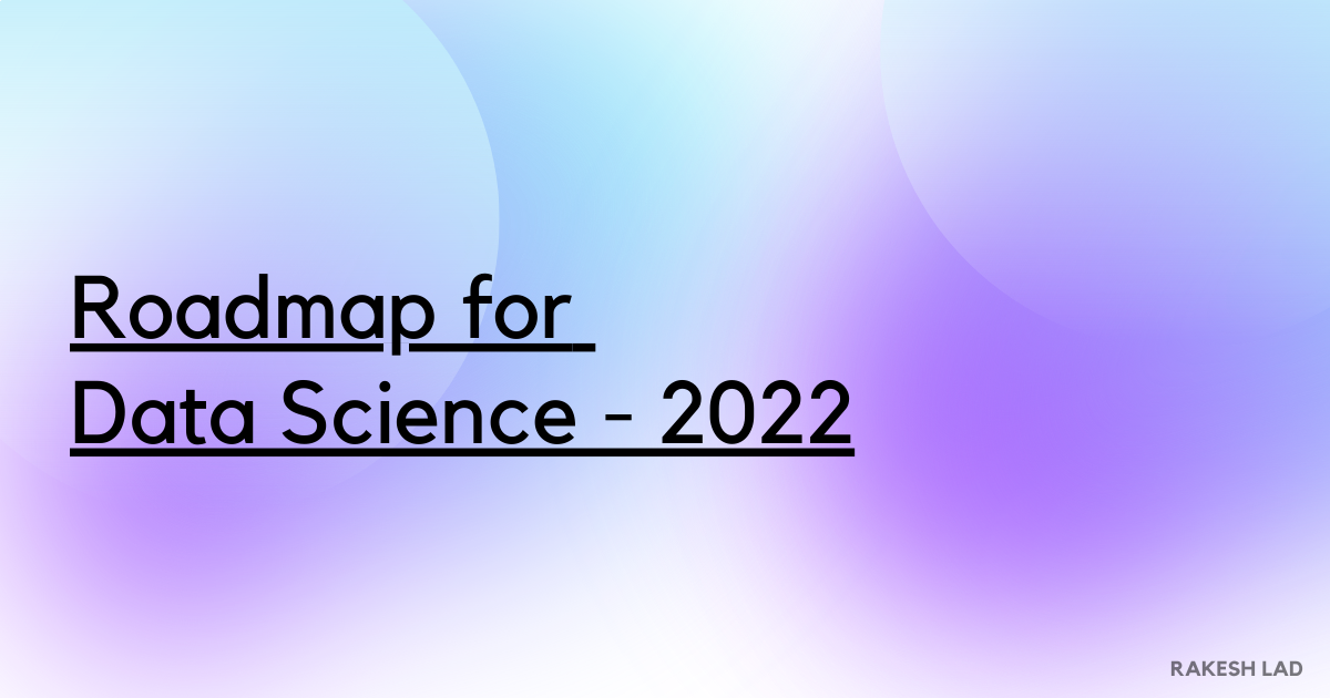 Roadmap to Data Science | 2022. This blog is about the roadmap for Data ...