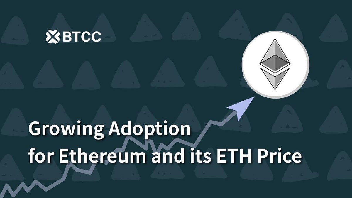 Growing Adoption for Ethereum and its ETH Price | by BTCC | BTCC ...