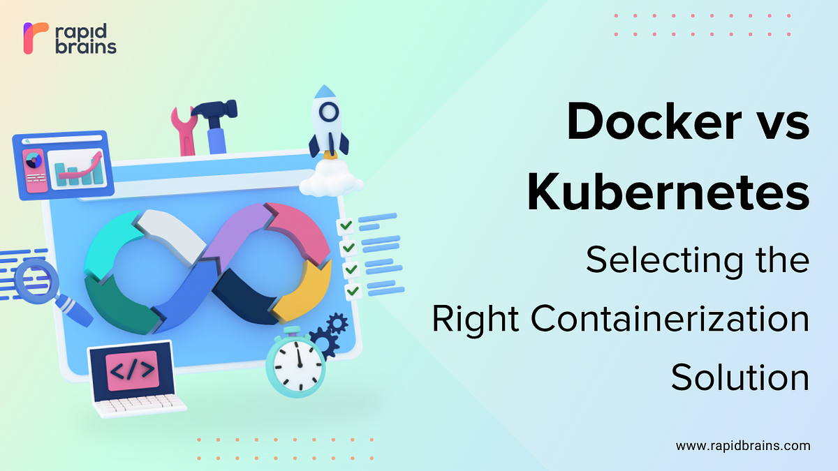 Docker vs. Kubernetes: Selecting the Right Containerization Solution ...