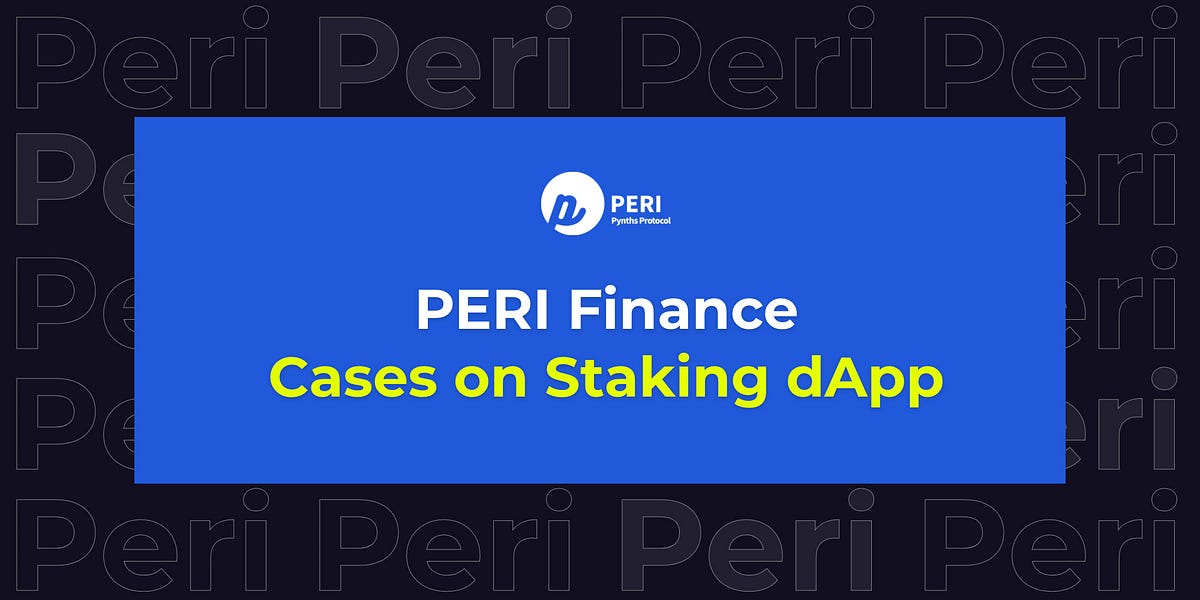Why You Should Buy PERI and Stake? — Cases on Staking dApp | by Pynths ...