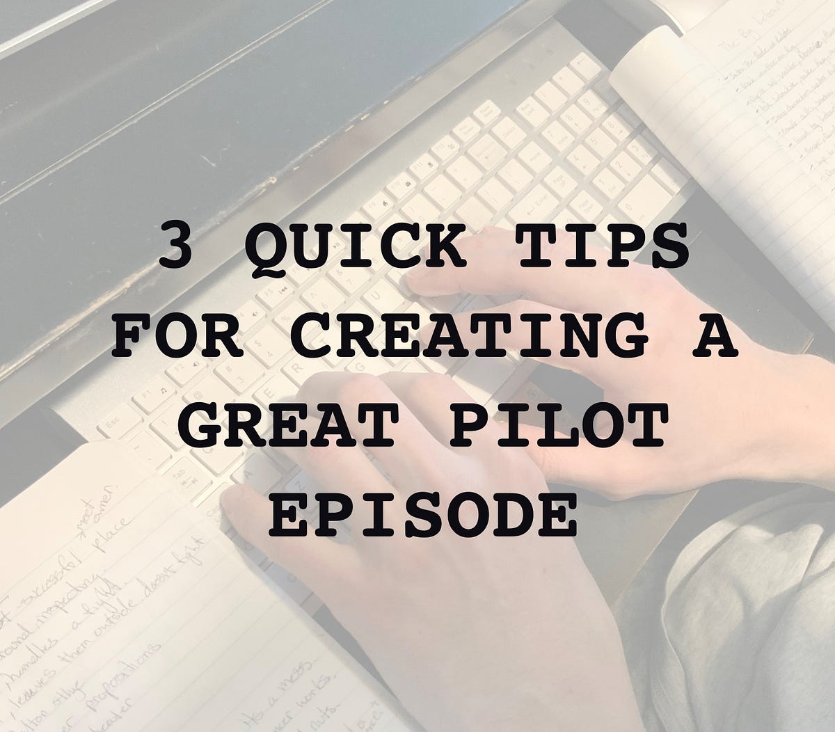 3 Quick Tips For Creating a Great Pilot Episode | by Ryanlusignan | Medium