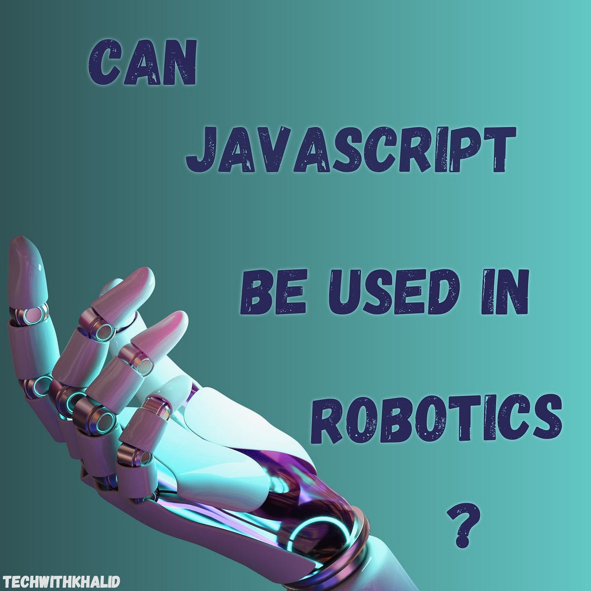 How JavaScript is improving Robotics | by Ayodeji Taofeek Khalid | Medium
