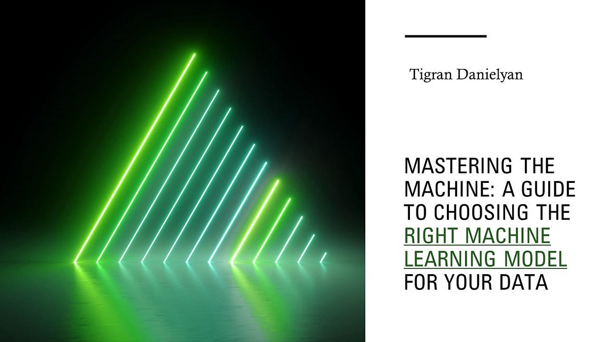 Mastering the Machine: A Guide to Choosing the Right Machine Learning ...