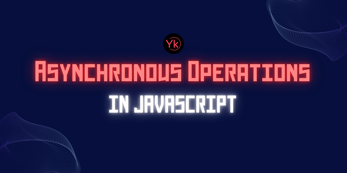 What are Asynchronous Operations? | Yeran Kods | Medium