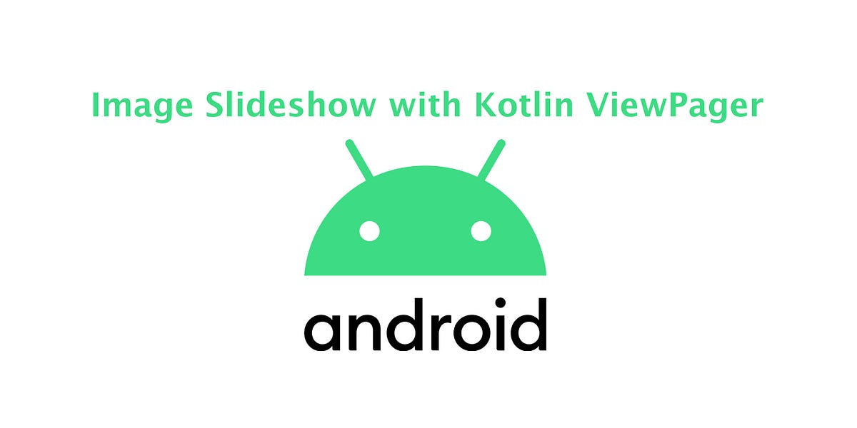 Image Slideshow with Kotlin ViewPager | by Datafarm | Medium