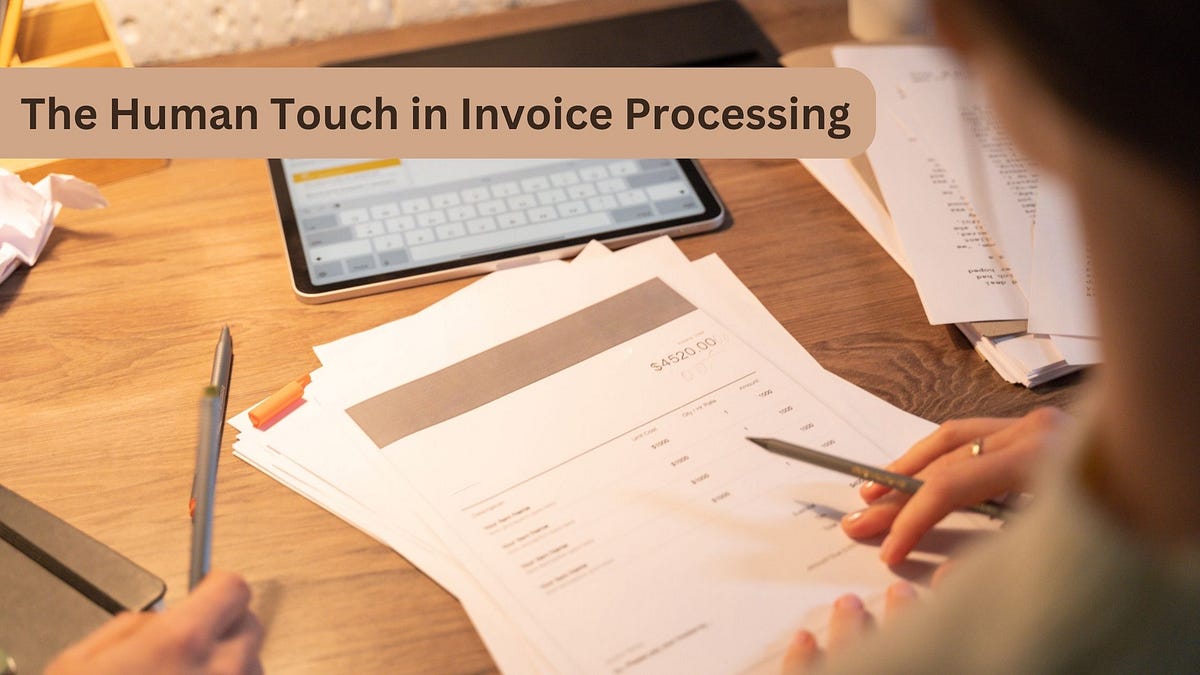 Beyond Efficiency: The Human Touch in Invoice Processing | by Oliver ...