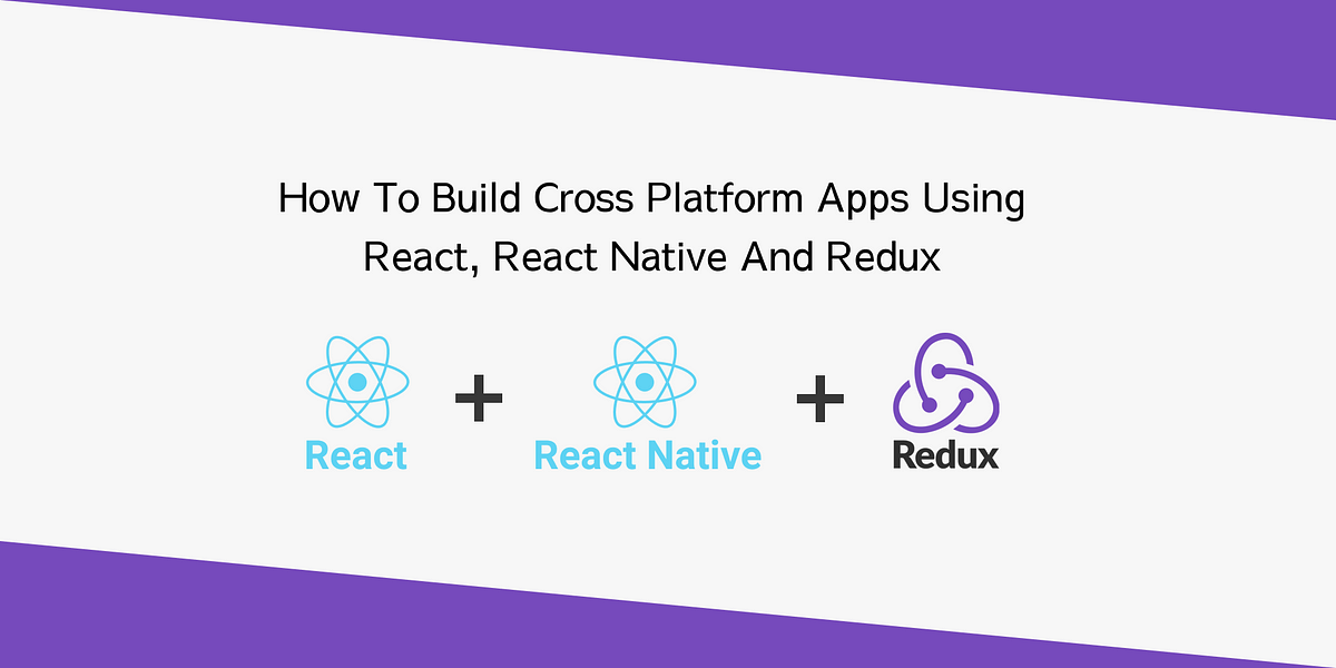 How To Build Cross Platform Apps Using React React Native And Redux By Andrew Baisden 3389
