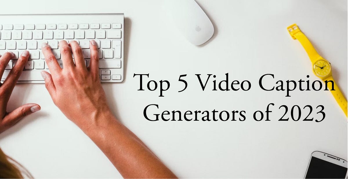 Top 5 Video Caption Generators of 2023 | by Suraj Kumar | Medium