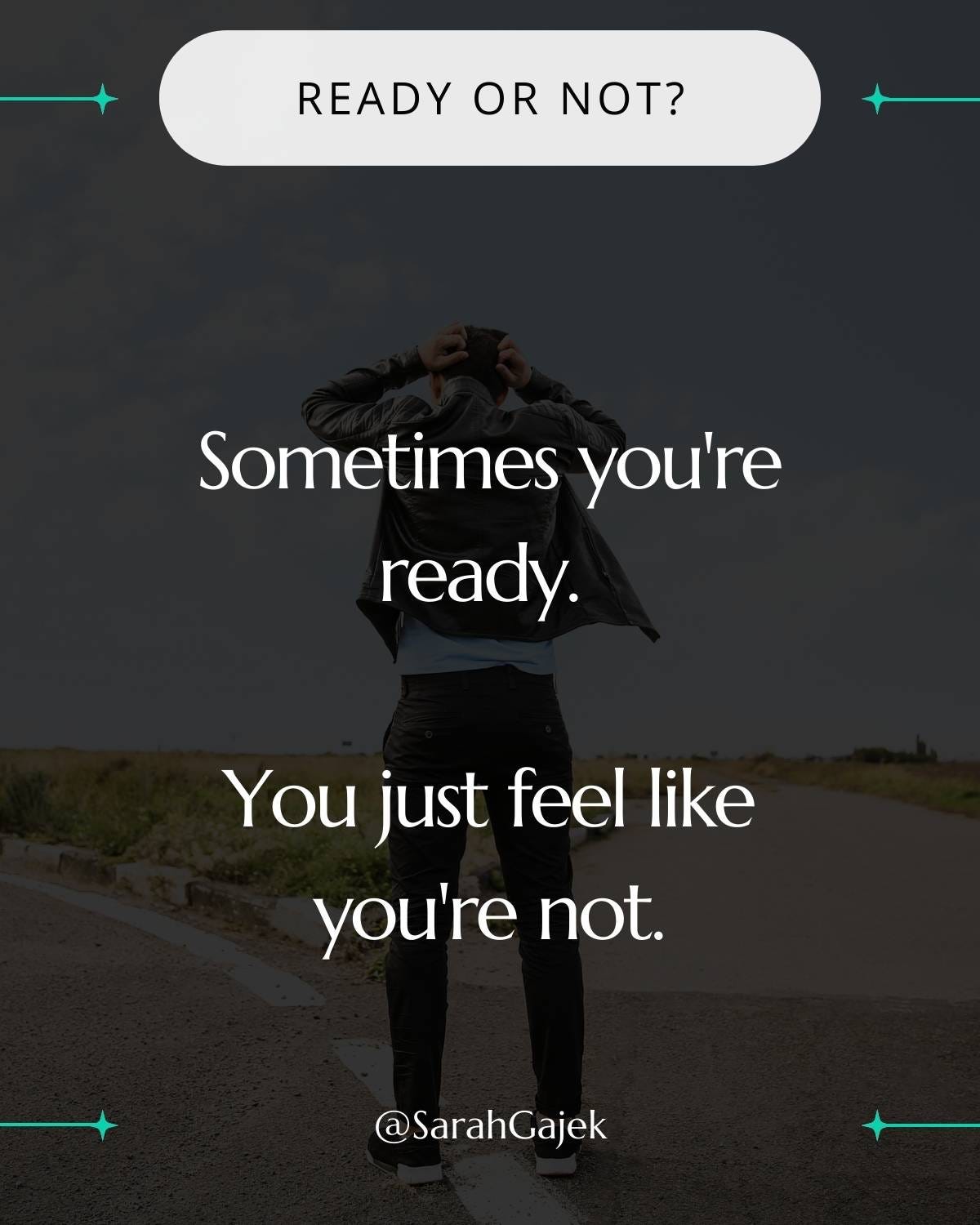 Ready or Not?. Sometimes you actually are ready. You… | by Sarah Gajek ...