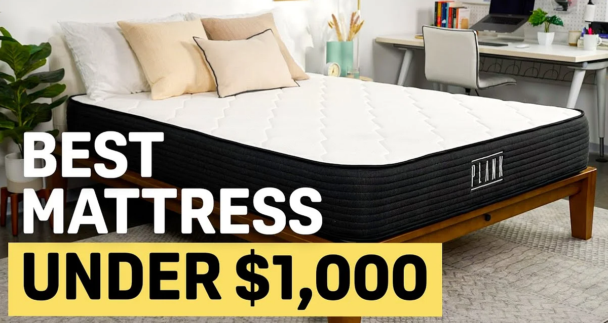 Best Mattress Under $1,000: A Guide to Quality Sleep | by Samir Gill ...
