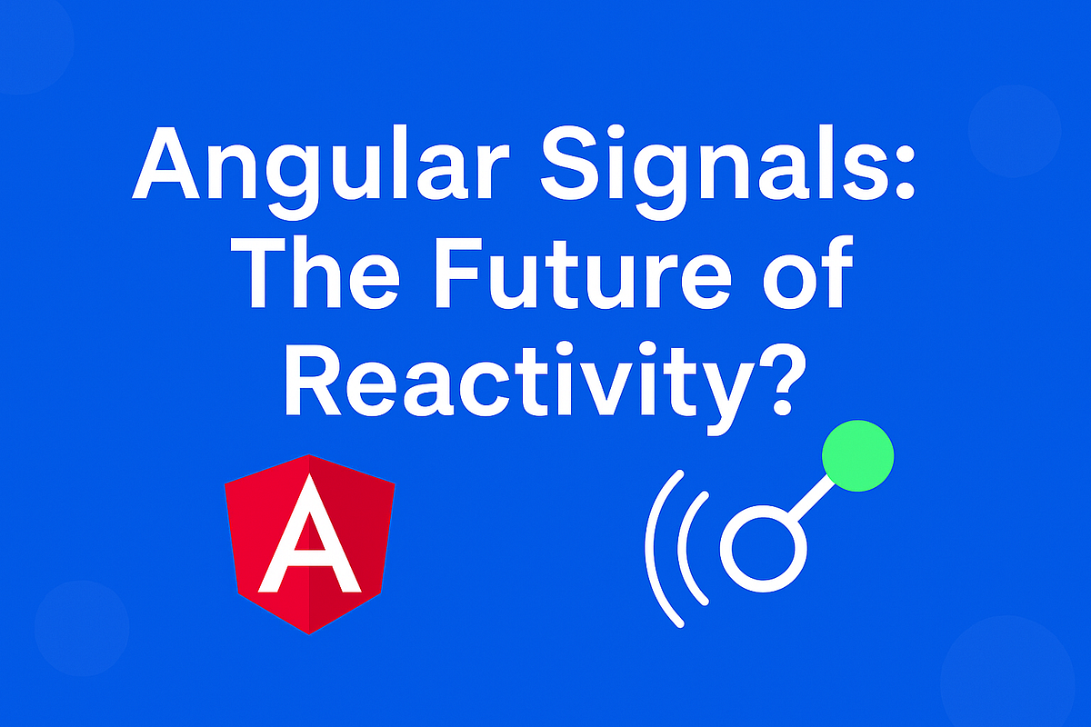 Angular Signals: The Future of Reactivity? | by Akash Tiwari | May, 2025 | Medium