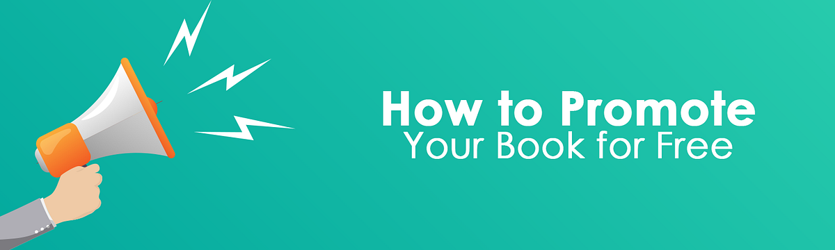 5 Easy but Effective Ways to Promote Your Book for Free! | by Flynn ...