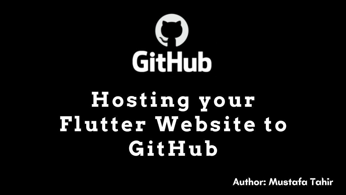 Here’s how we will be hosting our Flutter Web App on GitHub | by ...