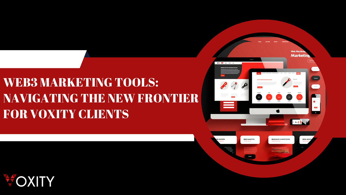 Web3 Marketing Tools: Navigating the New Frontier for Voxity Clients ...