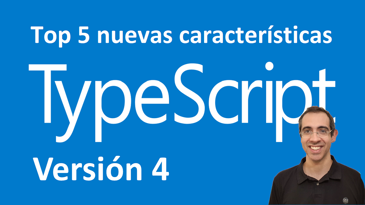 Las novedades de TypeScript 4. Si todavía no sabés TypeScript ahora te ...