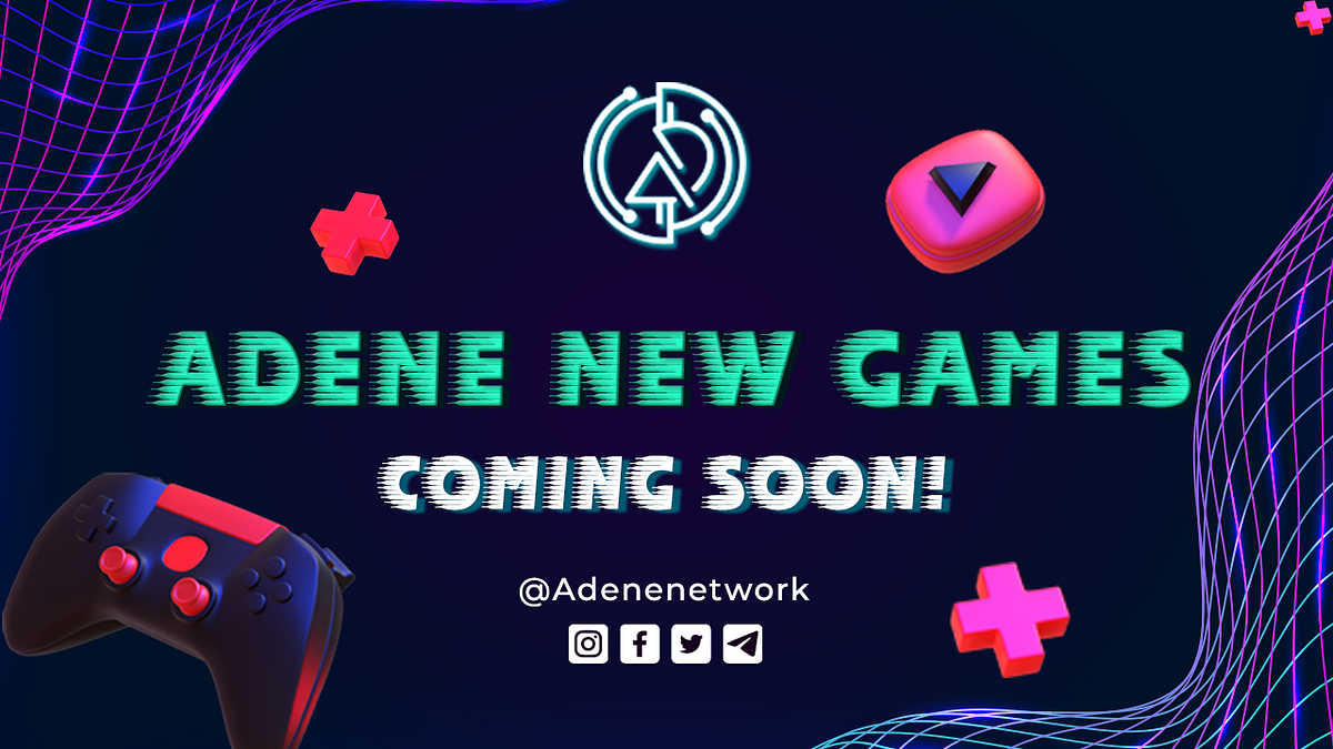 Adene New Games Coming Soon - Adene Network - Medium