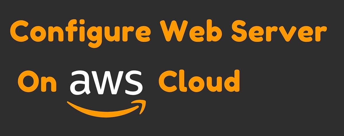 Configure Web Server on AWS Cloud | by Niket Ranjan | Analytics Vidhya ...