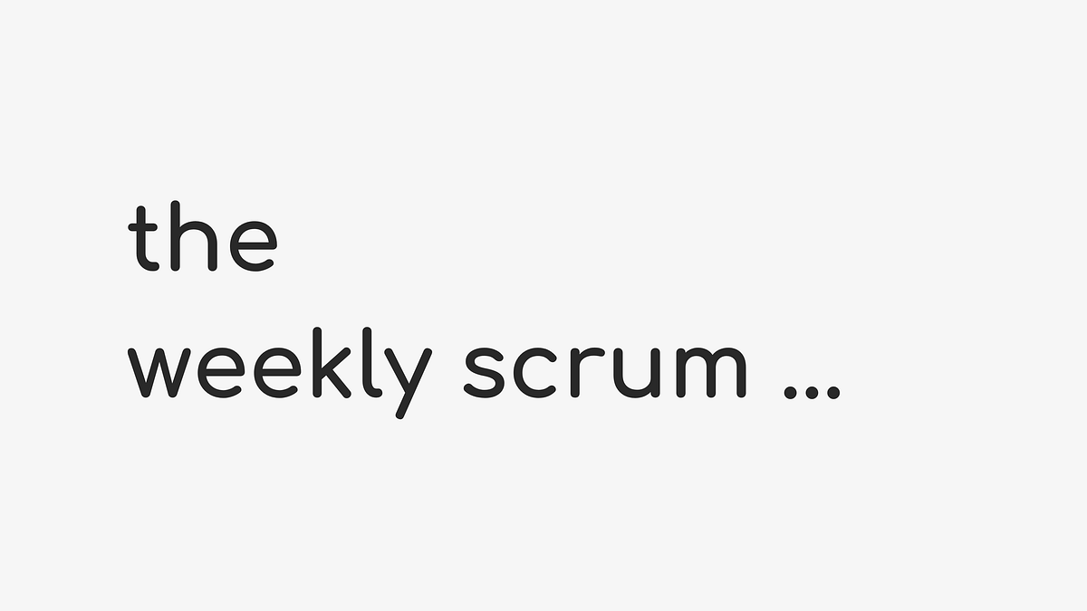 The Weekly Scrum – What It Is, How It Works, and Why It’s Fantastic ...