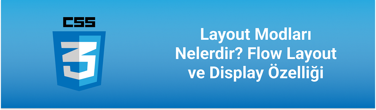 CSS — Layout Modları Nelerdir? Flow Layout ve Display Özelliği | by ...
