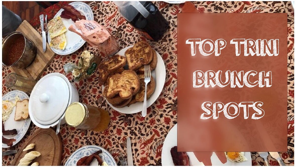 Trinidad’s Top Brunch Spots. In recent times there has been an… | by ...