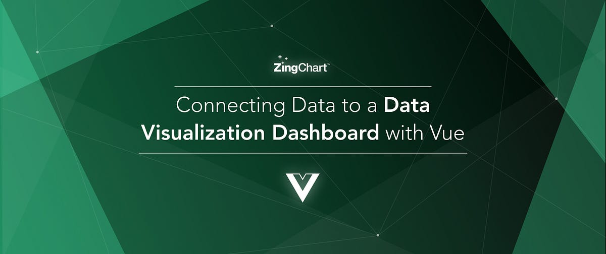 Connecting Data To A Data Visualization Dashboard With Vue By Zingchart Medium