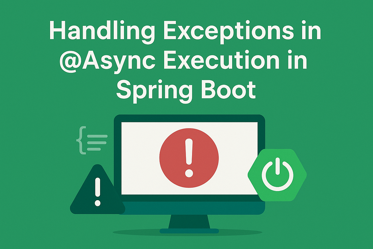 Handling Exceptions in @Async Execution in Spring Boot 🛠️ | by Sachin Verma | Medium
