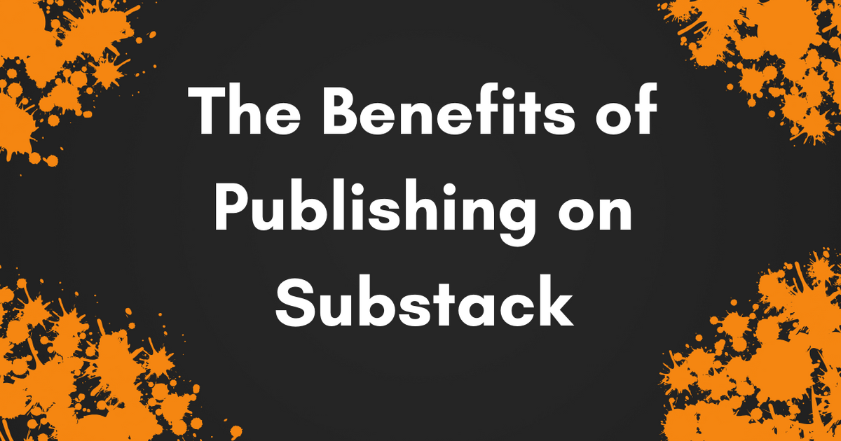 The Benefits of Publishing on Substack | by Substack Writing | InspireFirst | Medium