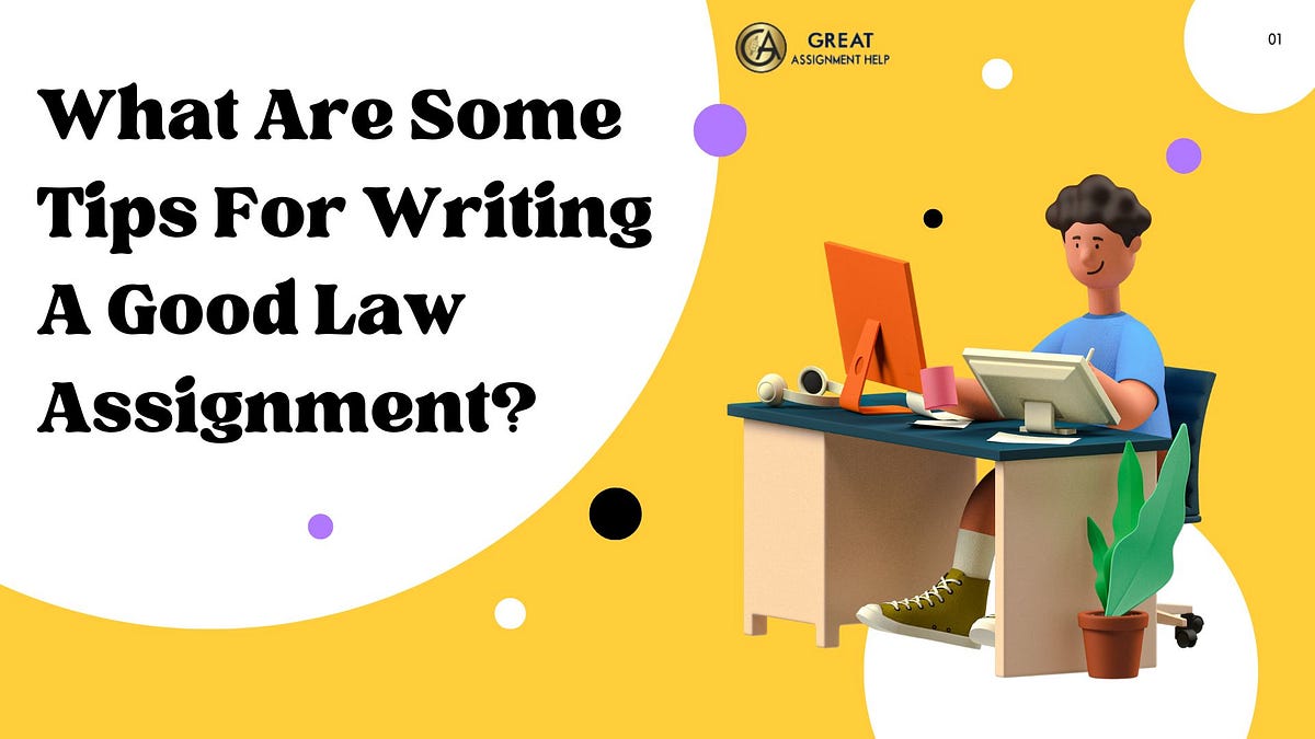 What Are Some Tips For Writing A Good Law Assignment? | by Great ...
