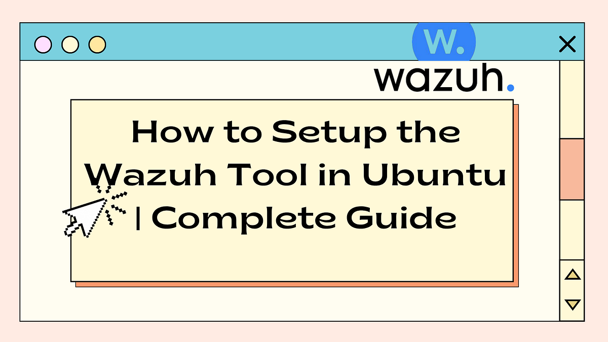 How to Setup the Wazuh Tool in Ubuntu | Complete Guide | by Shahzaib ...