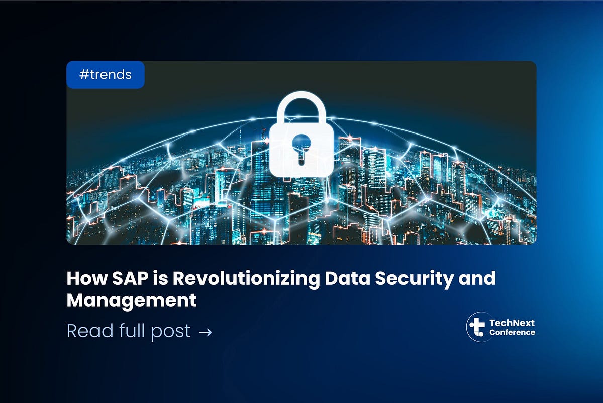 How SAP is Revolutionizing Data Security and Management | by TechNext Conference | Feb, 2025 ...