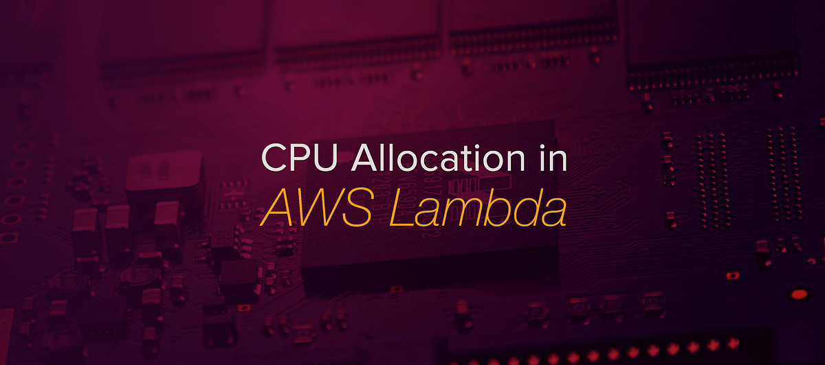 How does proportional CPU allocation work with AWS Lambda? | by Mustafa ...