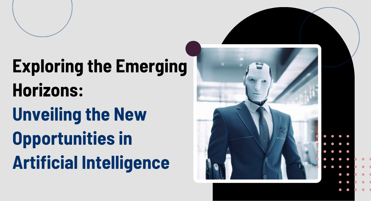 Exploring the Emerging Horizons: Unveiling the New Opportunities in ...