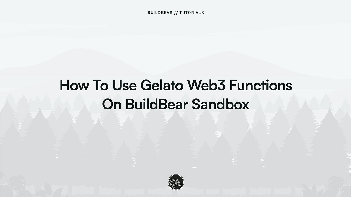 How To Use Gelato Web3 Functions On BuildBear Sandbox | by BuildBear Team | BuildBear Labs | May ...