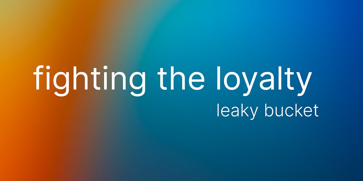 Most loyalty programs are a leaky bucket. Here’s how to make people ...
