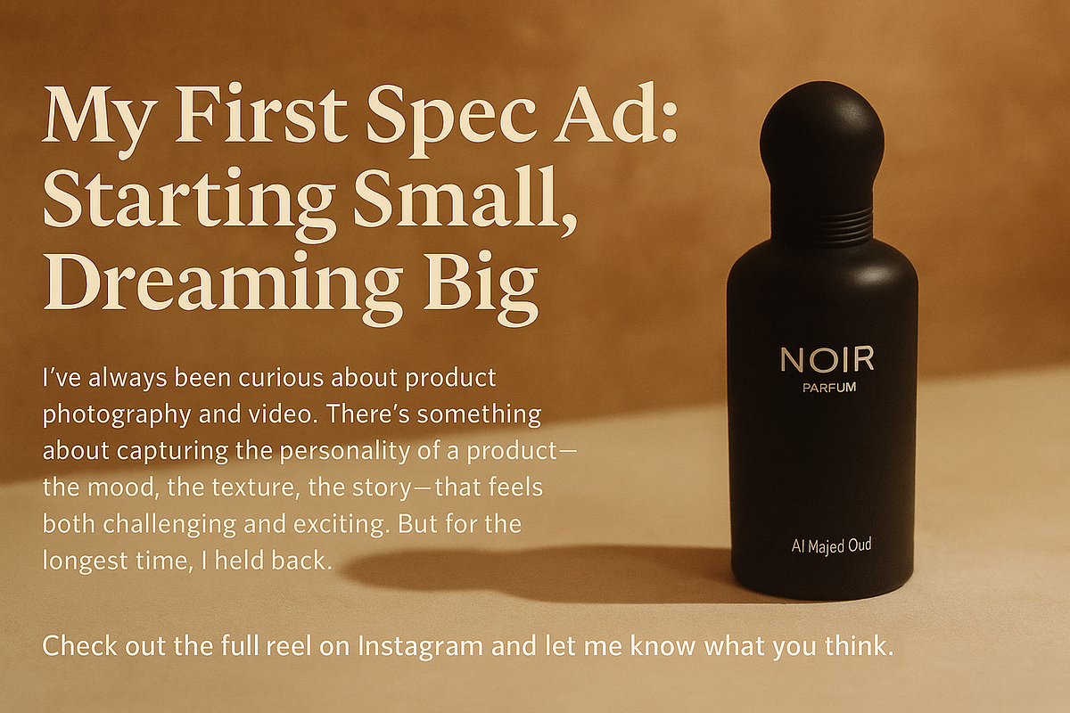 My First Spec Ad: Starting Small, Dreaming Big | by Jannah | Jul, 2025 ...