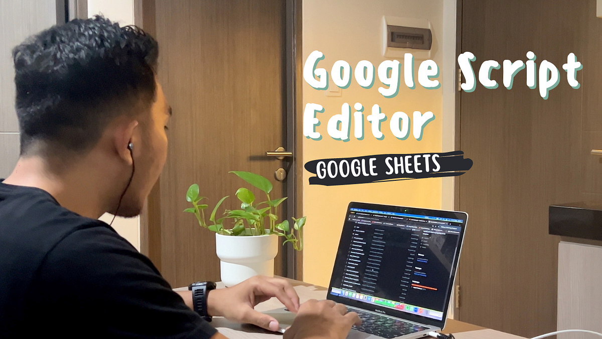 Introduction to Google Script Editor: Automate Your Data Analysis in Google Sheets | by Ari ...