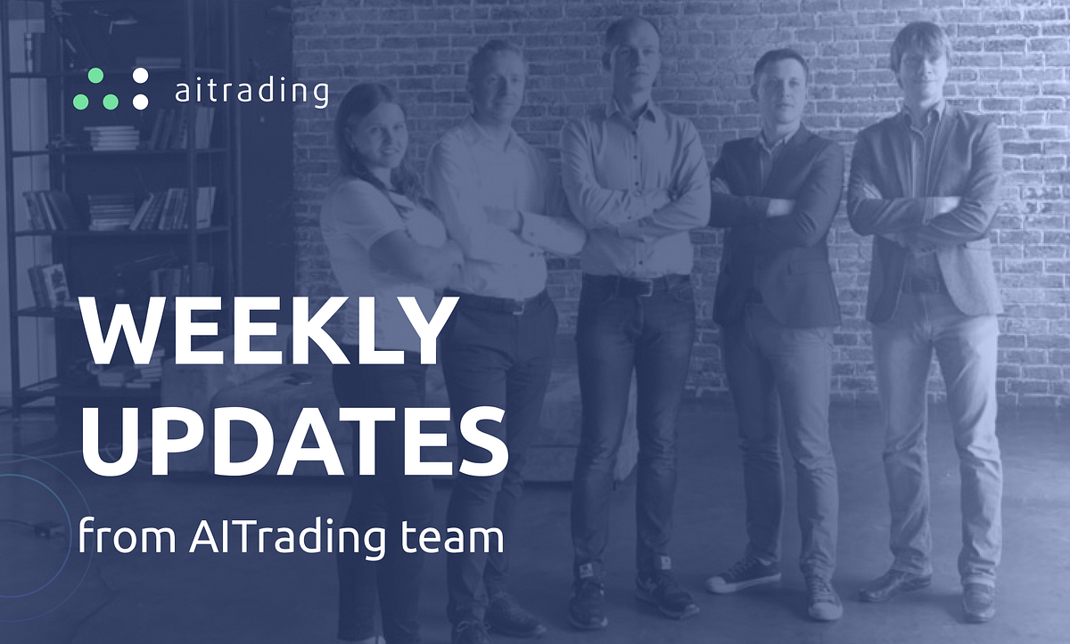 AITrading weekly updates | 2. In this blog post, we bring you the… | by ...