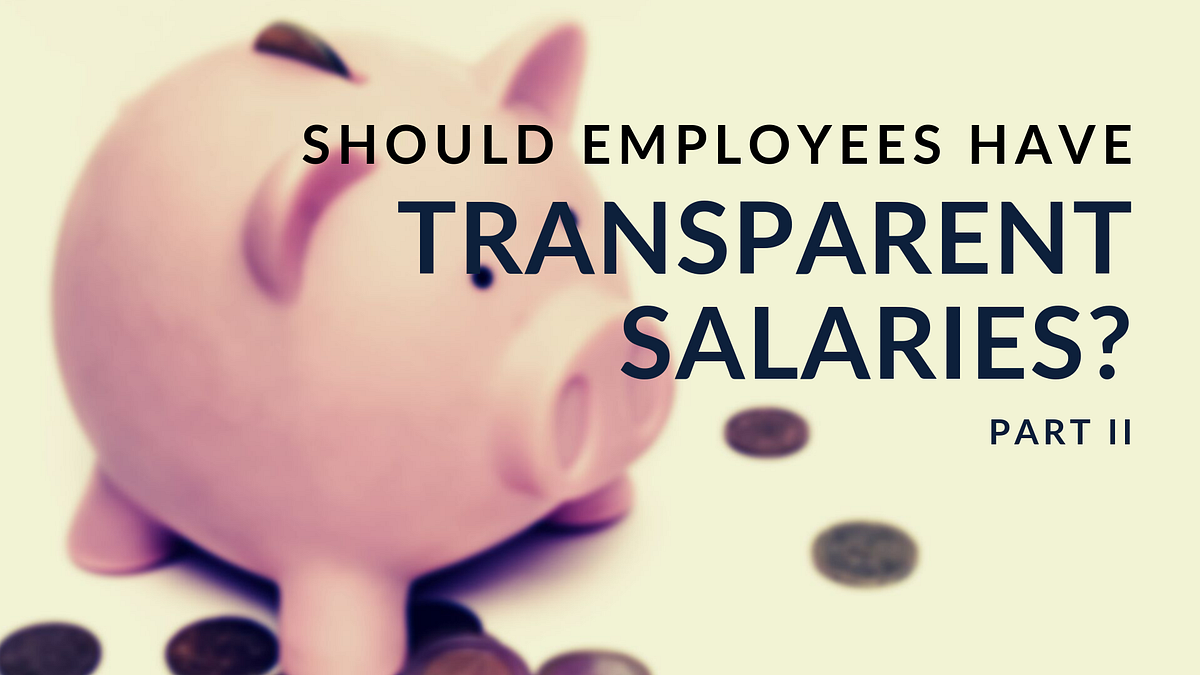 SHOULD EMPLOYEES HAVE TRANSPARENT SALARIES? PART II | by Jeff Butler ...