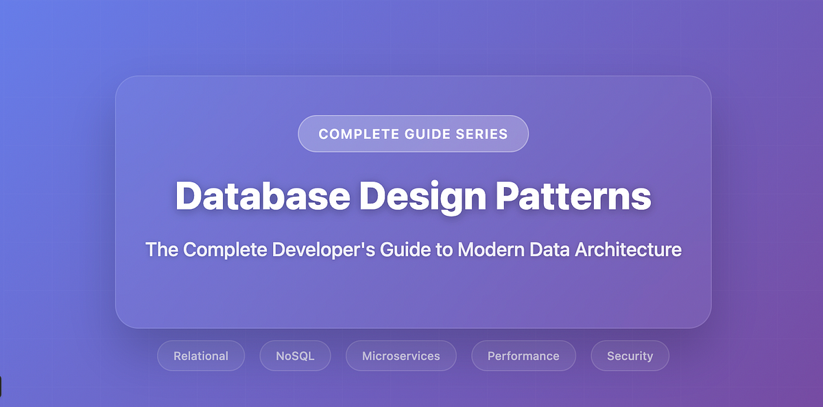 Database Design Patterns: The Complete Developer’s Guide to Modern Data ...