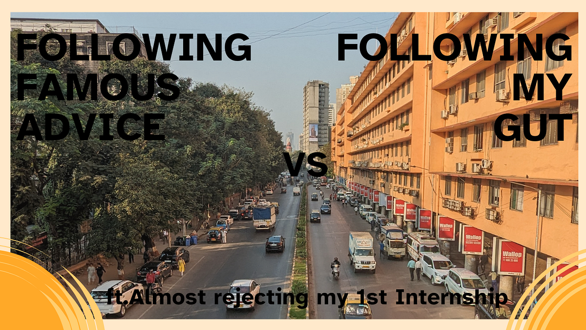 Chapter 15. Following Famous Advice vs Following my Gut | by Akshay D ...